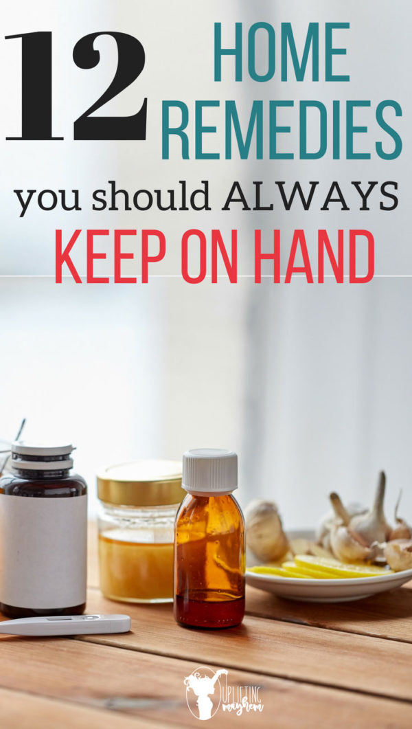 12 Home Remedies To Always Keep On Hand - Uplifting Mayhem