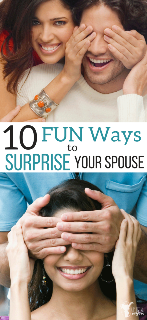 10 Ways to Surprise your Spouse - Uplifting Mayhem 10 Ways to Surprise your Spouse - Uplifting Mayhem