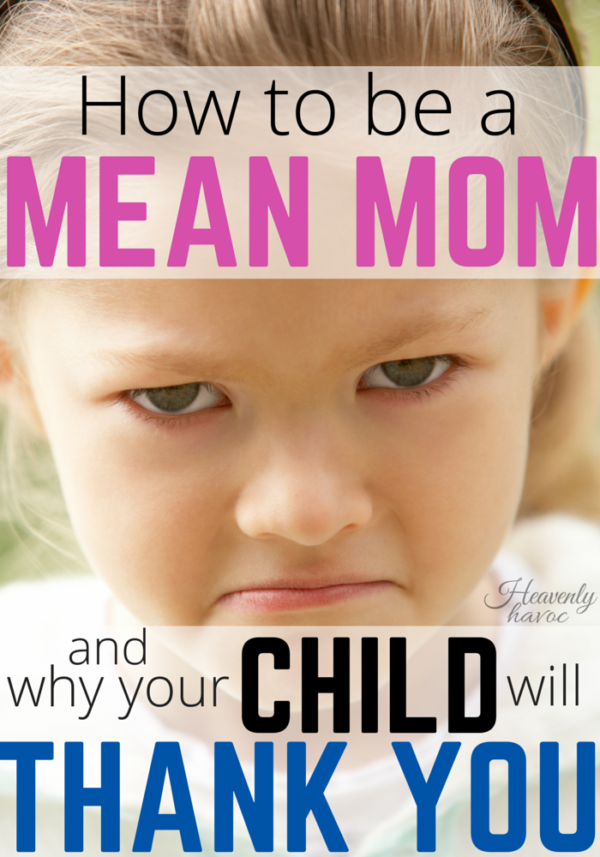 How to be a Mean Mom (and why your kids will thank you for it ...