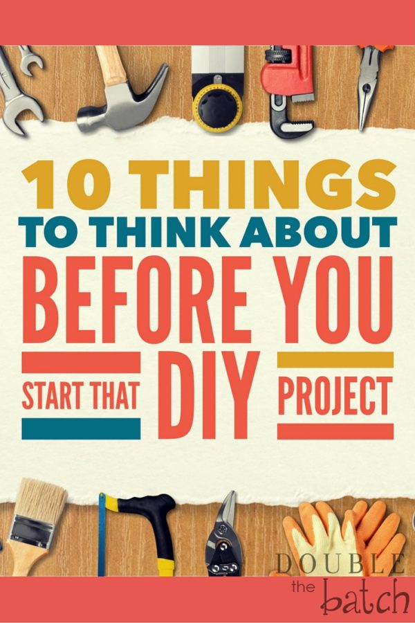 10 Things to Think About Before You Start that DIY Project - Uplifting ...