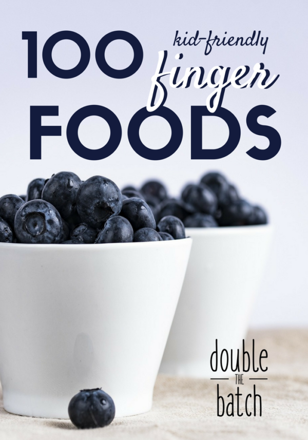 100 Kid-Friendly Finger Foods - Uplifting Mayhem