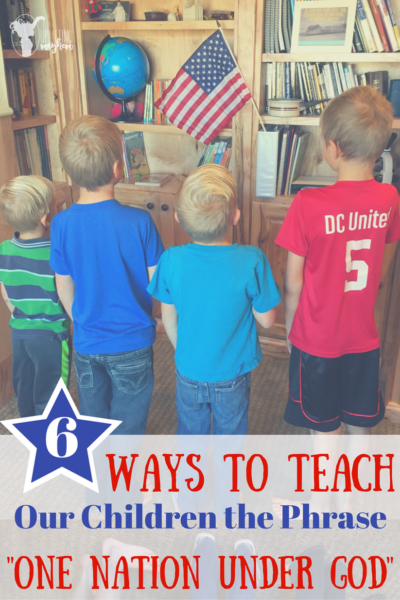 6 Ways to Teach our Children the Phrase, "ONE NATION UNDER GOD ...