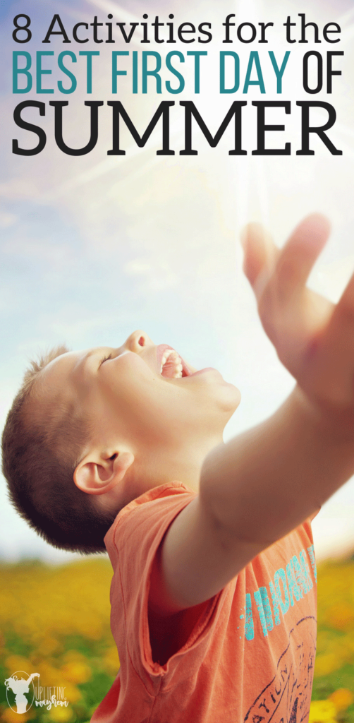 8 Activities For The BEST First Day Of Summer - Uplifting Mayhem