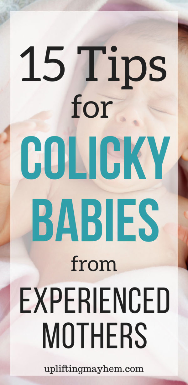 15 Tips for Colicky Babies from Experienced Mothers - Uplifting Mayhem 15 Tips for Colicky Babies from Experienced Mothers - Uplifting Mayhem