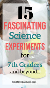 15 Fascinating Science Experiments for 7th Graders - Uplifting Mayhem